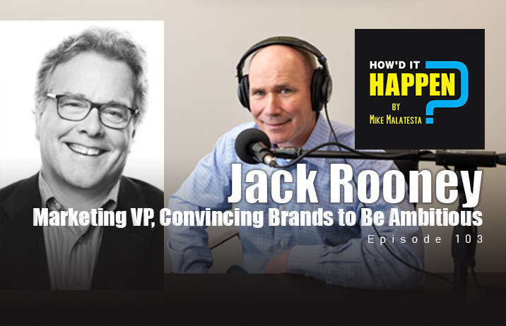 Jack Rooney, Marketing VP, Convincing Brands to be Ambitious – Episode ...