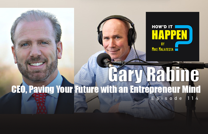 Gary Rabine, CEO, Paving Your Future with an Entrepreneur Mind ...