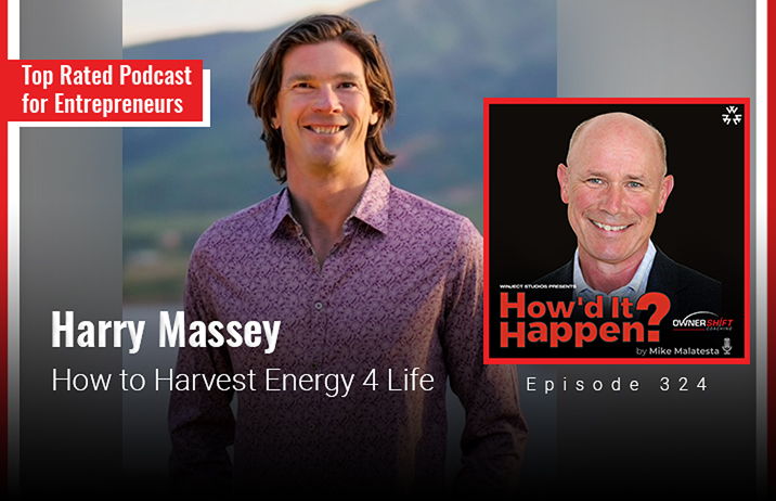 Harry Massey – How to Harvest Energy 4 Life (324) - Mike Malatesta ...