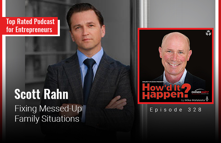 Scott Rahn – Fixing Messed-Up Family Situations (328) - Mike Malatesta ...