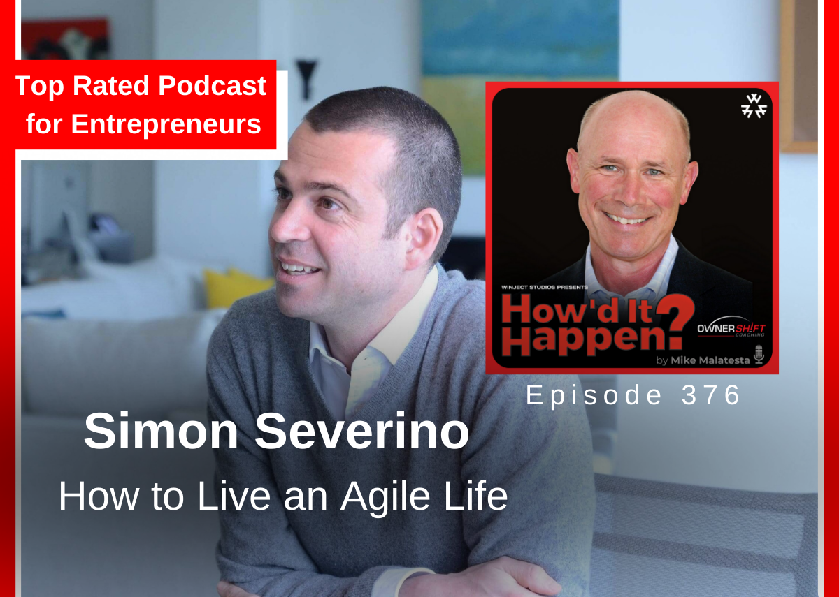 Simon Severino – How to Live an Agile Life (376) - Mike Malatesta ...